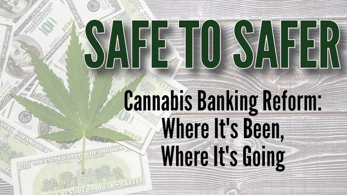 SAFE Banking Act: How We Got Here, What’s Next For SAFER | Cannabis ...